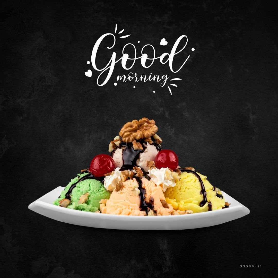 150+ Good Morning Images With Ice Cream - Aadoo : Good Morning Images ...