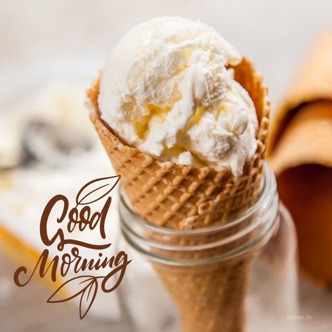 150+ Good Morning Images With Ice Cream - Aadoo : Good Morning Images ...