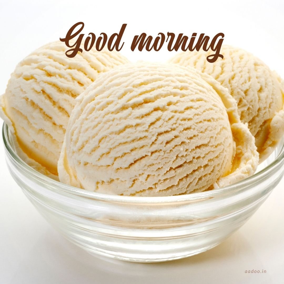 150+ Good Morning Images With Ice Cream - Aadoo : Good Morning Images ...