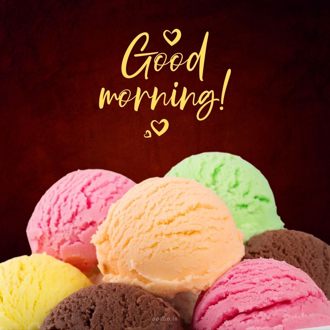 150+ Good Morning Images With Ice Cream - Aadoo : Good Morning Images ...