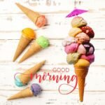 150+ Good Morning Images With Ice Cream - Aadoo : Good Morning Images ...