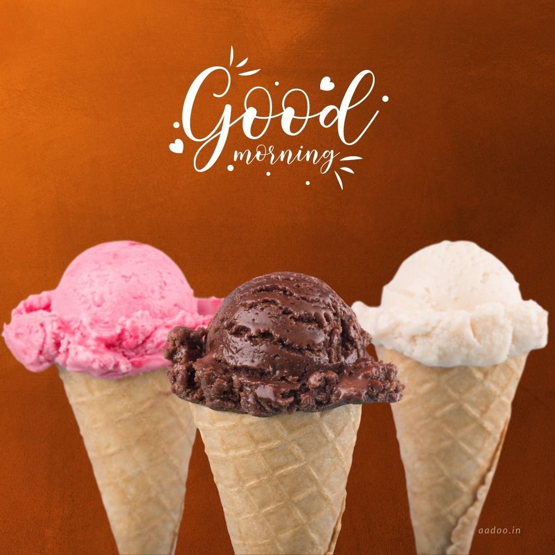 150+ Good Morning Images With Ice Cream - Aadoo : Good Morning Images ...