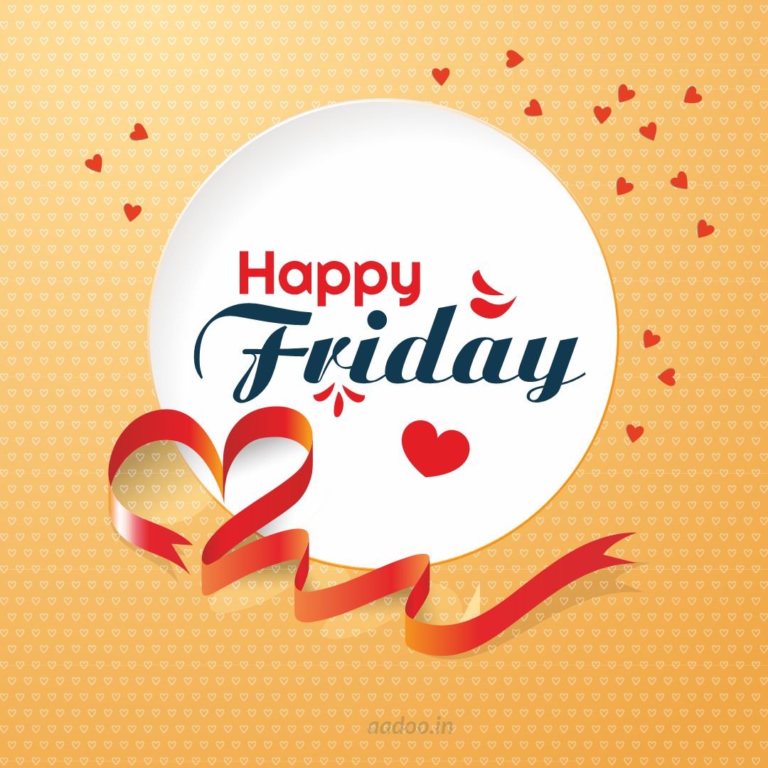 101+ Happy Friday Images and Quotes - Good Morning Friday